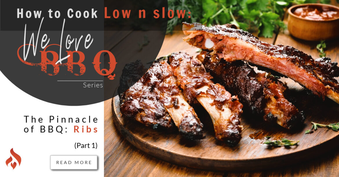 The pinnacle of BBQ — Ribs Part 1 - We Love Fire