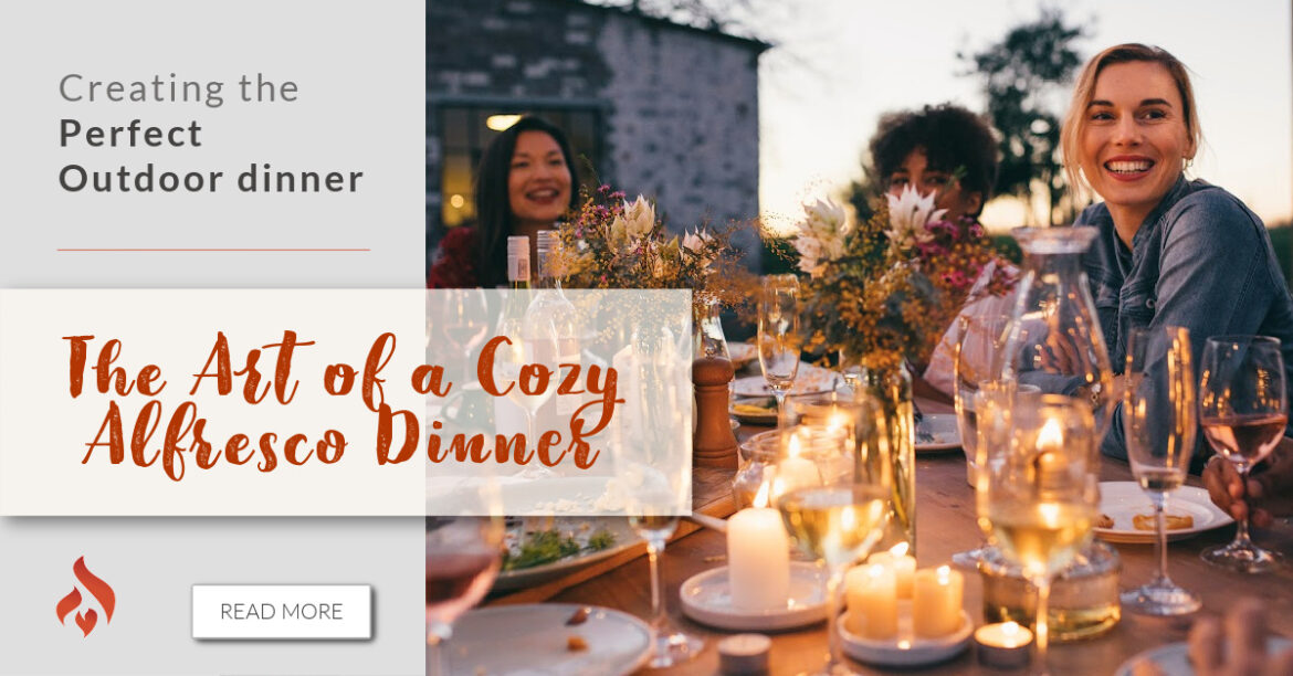 Craft the Ultimate Al Fresco Dining Adventure - We Love Fire®